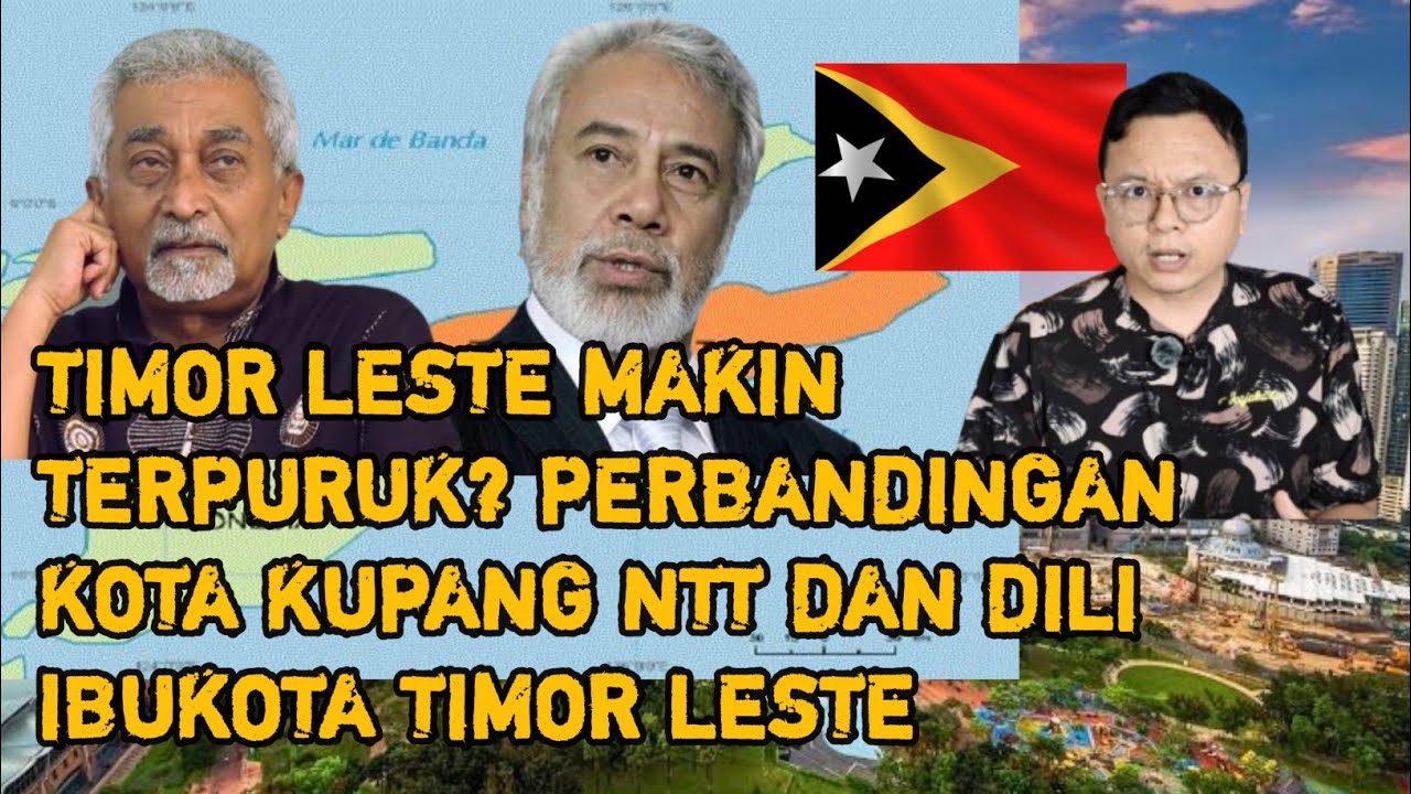 TIMOR LESTE MAKIN TERPURUK? PERBANDINGAN KOTA KUPANG NTT DAN DILI ...