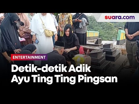 Detik-detik Adik Ayu Ting Ting Pingsan di Makam, Tak Kuat Lepas Kepergian Anaknya