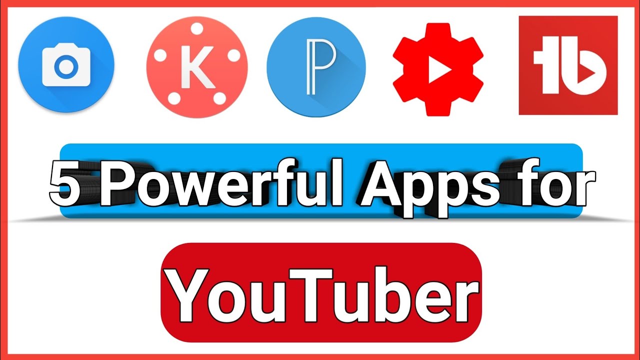 Top 5 Important Apps For Every Youtubers. - YouTube