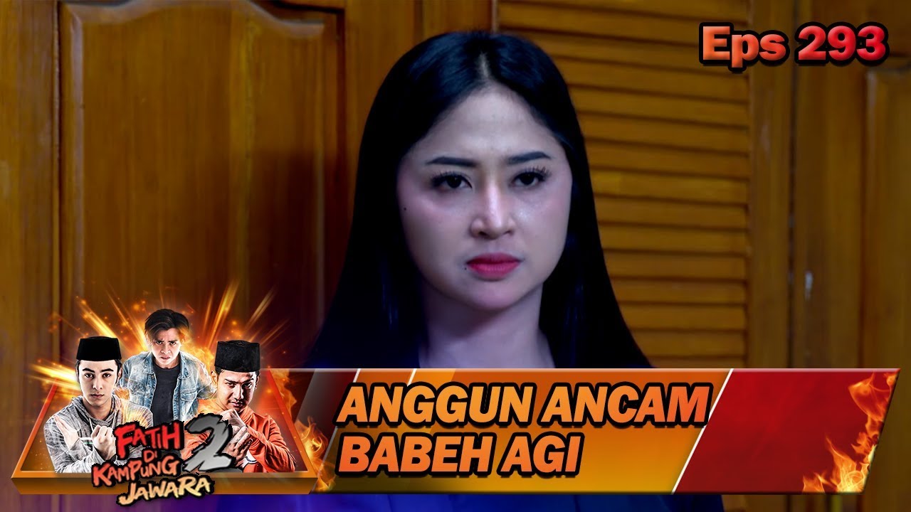 NGGERI!! ANGGUN AKAN HABISI MURID BABEH AGI - FATIH DI KAMPUNG JAWARA ...