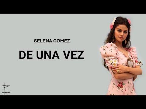 Selena Gomez - De Una Vez (Letra) - YouTube