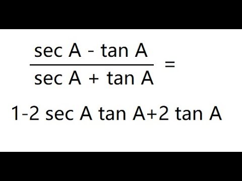 Proving equations in Trigonometry (sec A - tan A) /(sec A + tan A) = 1 ...