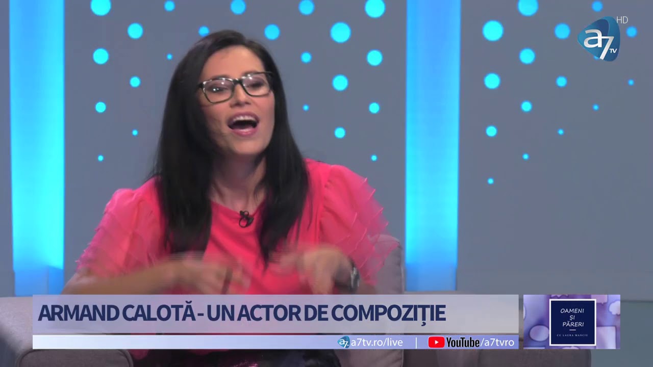 ARMAND CALOTA - OAMENI SI PARERI cu Laura Manciu - YouTube