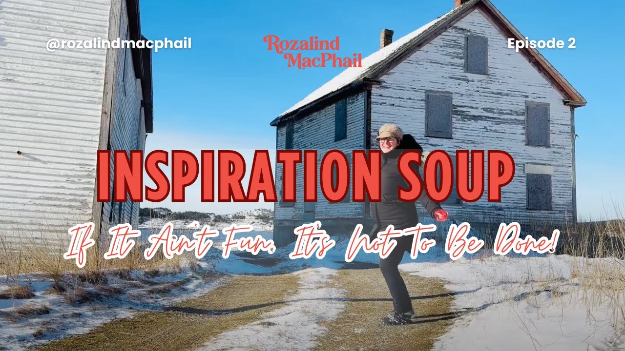 If It Ain't Fun, It's Not to be Done! - Ep. 2 - INSPIRATION SOUP - YouTube