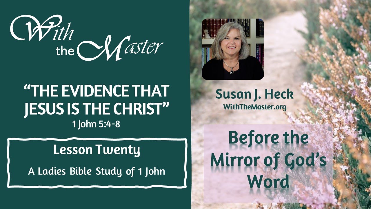 Lesson 20 First John: The Evidence that Jesus is the Christ, 1 John 5:4 ...
