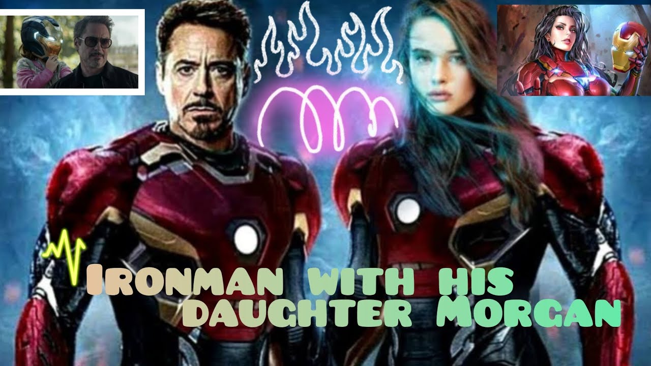 Iron man and his daughter Morgan from kid to Iron Girl 🔥 🔥 - YouTube