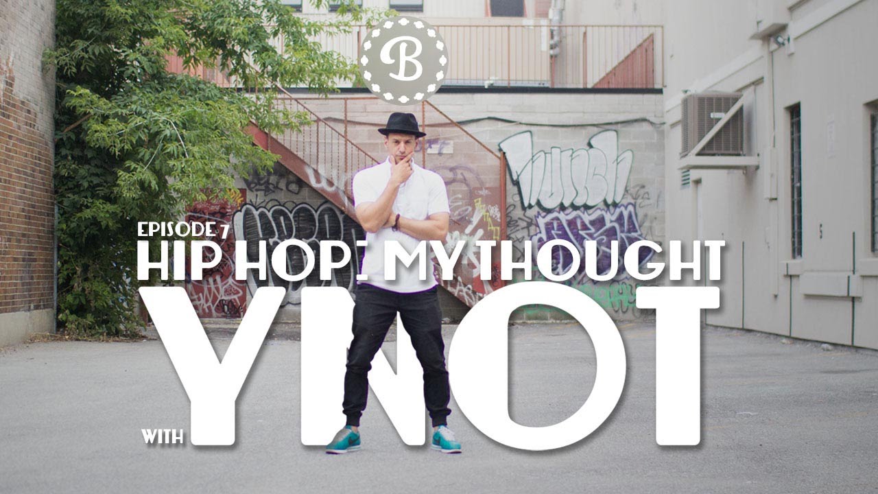 HIP HOP: MY THOUGHT // EP.7 // BBOY YNOT // BCYPHER.COM - YouTube