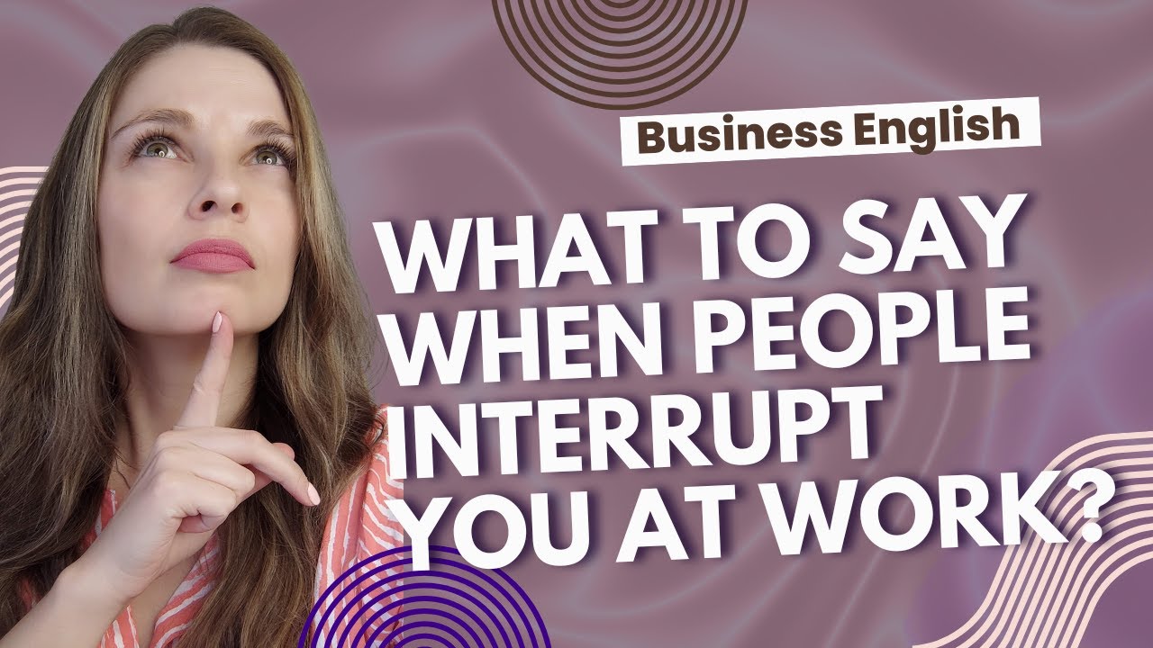 Business English: How to deal with interruptions at work (10 key ...