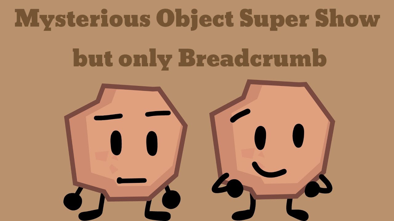 Mysterious Object Super Show but it's just Breadcrumb (Full) - YouTube