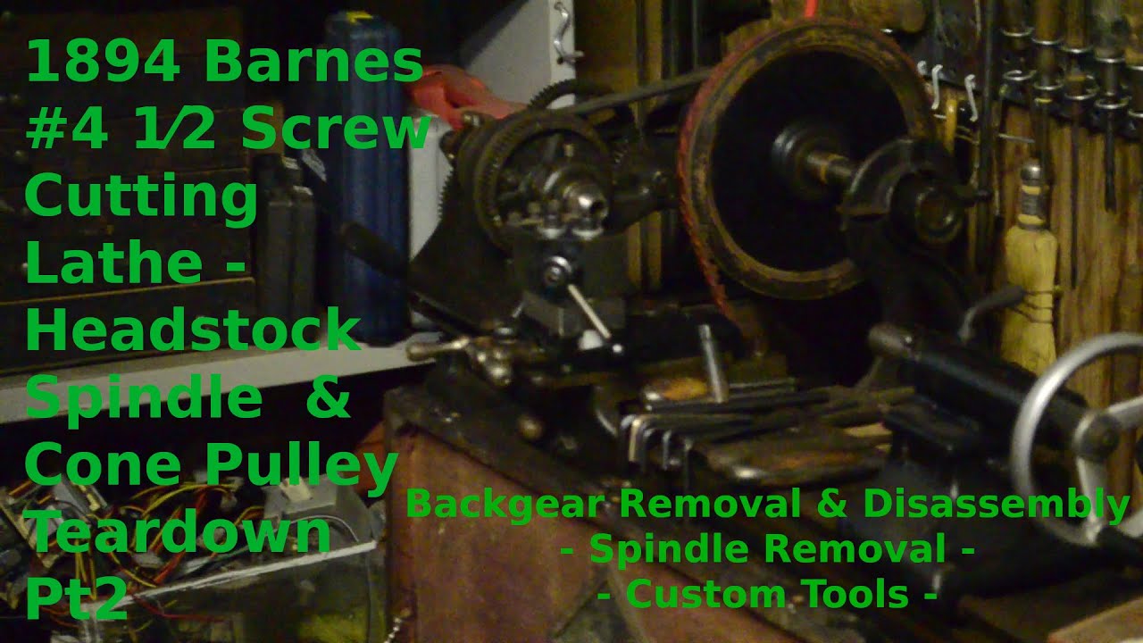 1894 Barnes #4 1⁄2 Screw Cutting Lathe - Headstock, Spindle & Cone ...