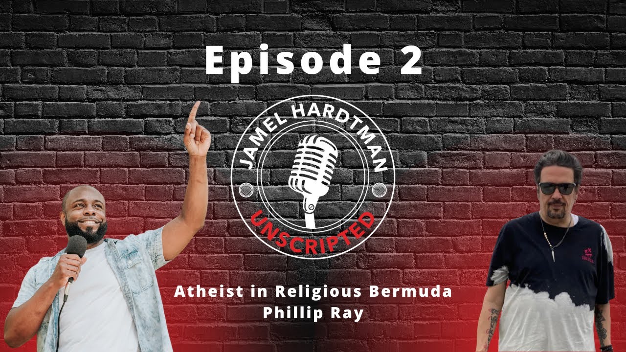 Jamel Hardtman Unscripted - Episode 2 (Atheist in Religious Bermuda ...