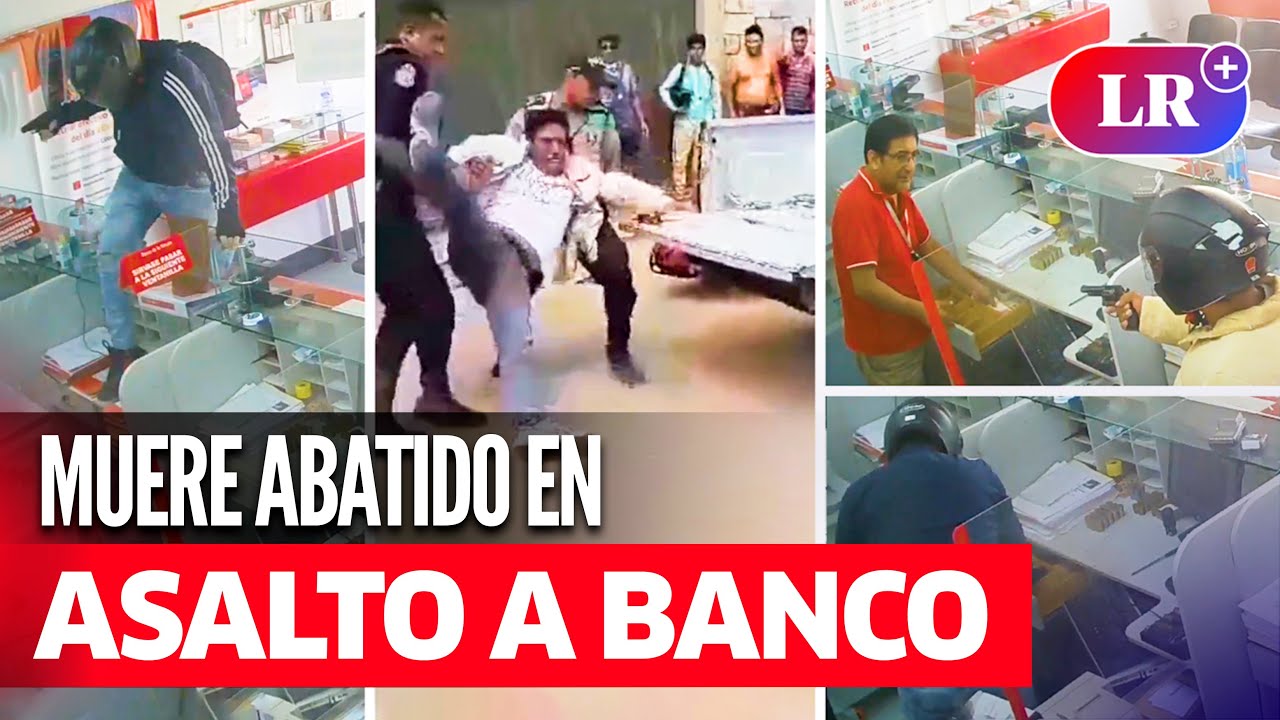 Delincuente MUERE tras FRUSTRADO ASALTO a BANCO DE LA NACIÓN en La ...