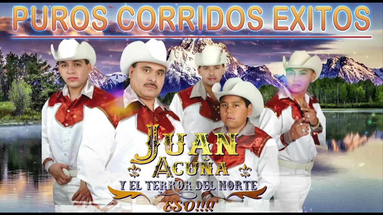 【Música bailar】Juan Acuña y El Terror Del Norte Puros Corridos Exitos Música de vaquero - YouTube