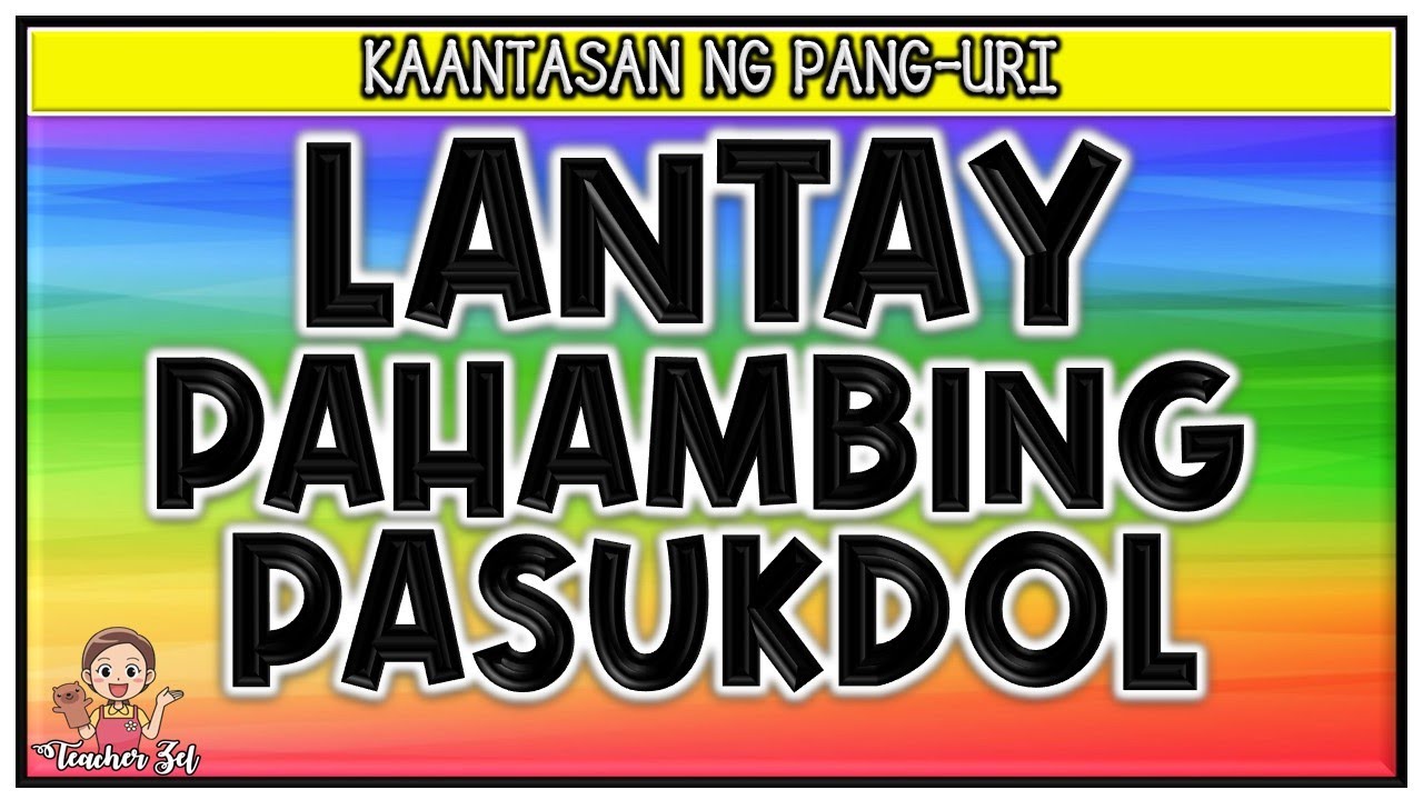 LANTAY, PAHAMBING at PASUKDOL ( KAANTASAN NG PANG-URI ) @teacherzel ...