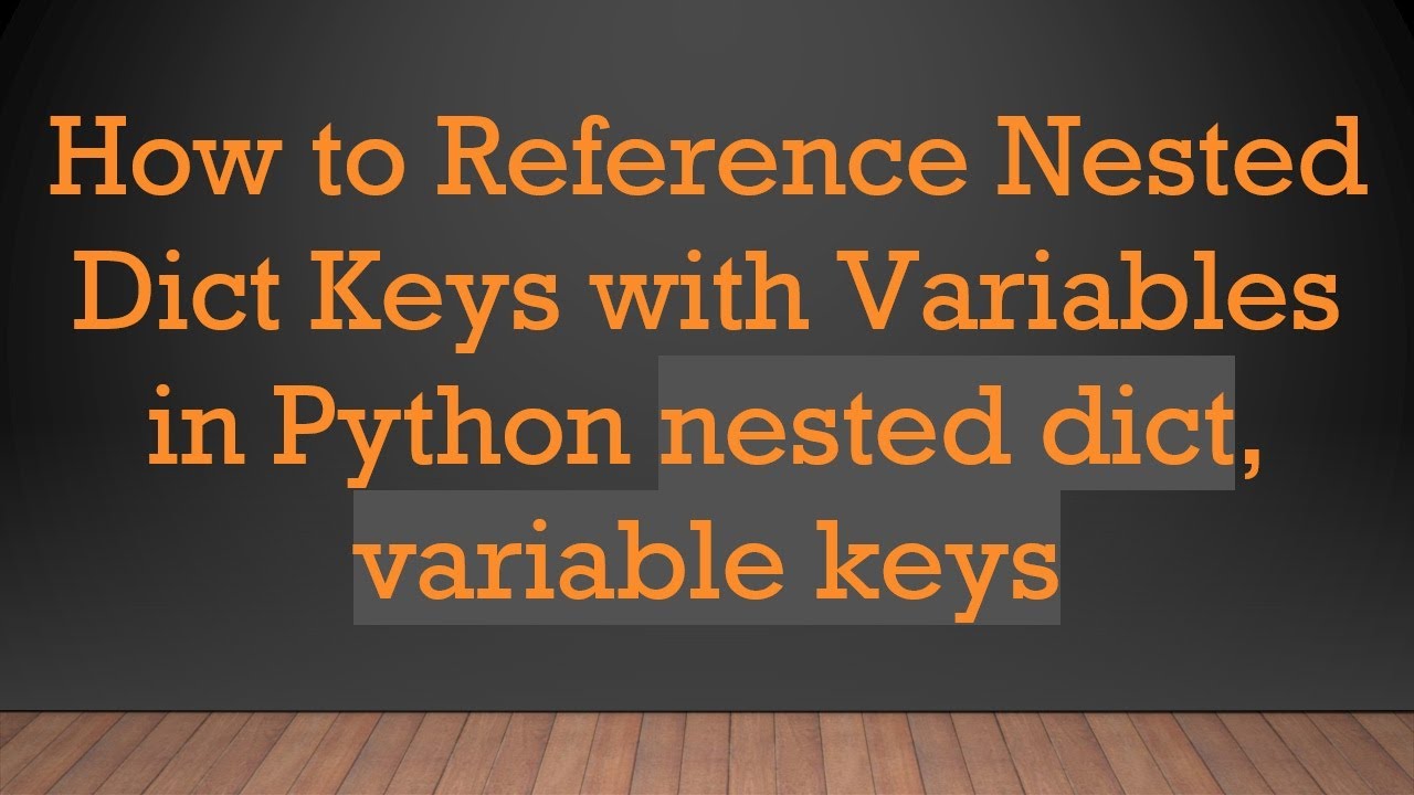 How To Reference Nested Dict Keys With Variables In Python Nested Dict 