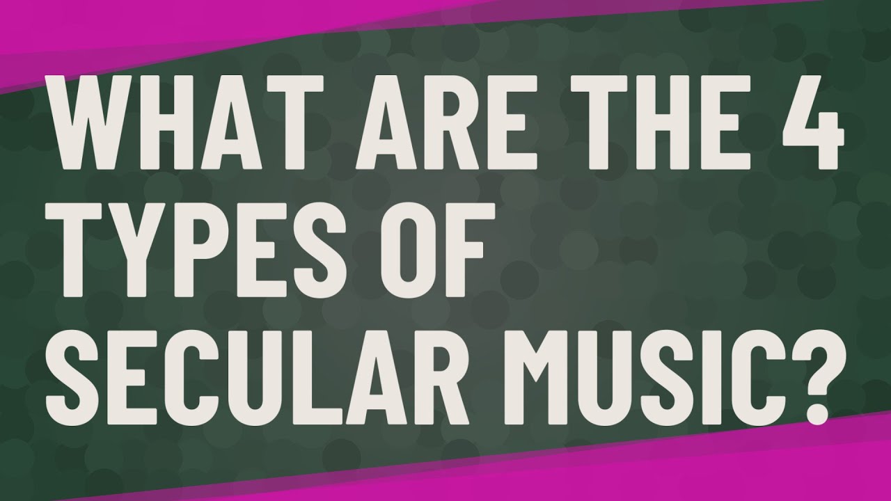 What are the 4 types of secular music? - YouTube