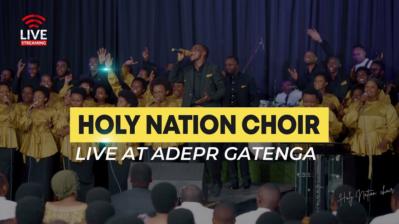 HOLY NATION CHOIR LIVE CONCERT- ADEPR GATENGA with HOLEBU CHOIR CEP ...