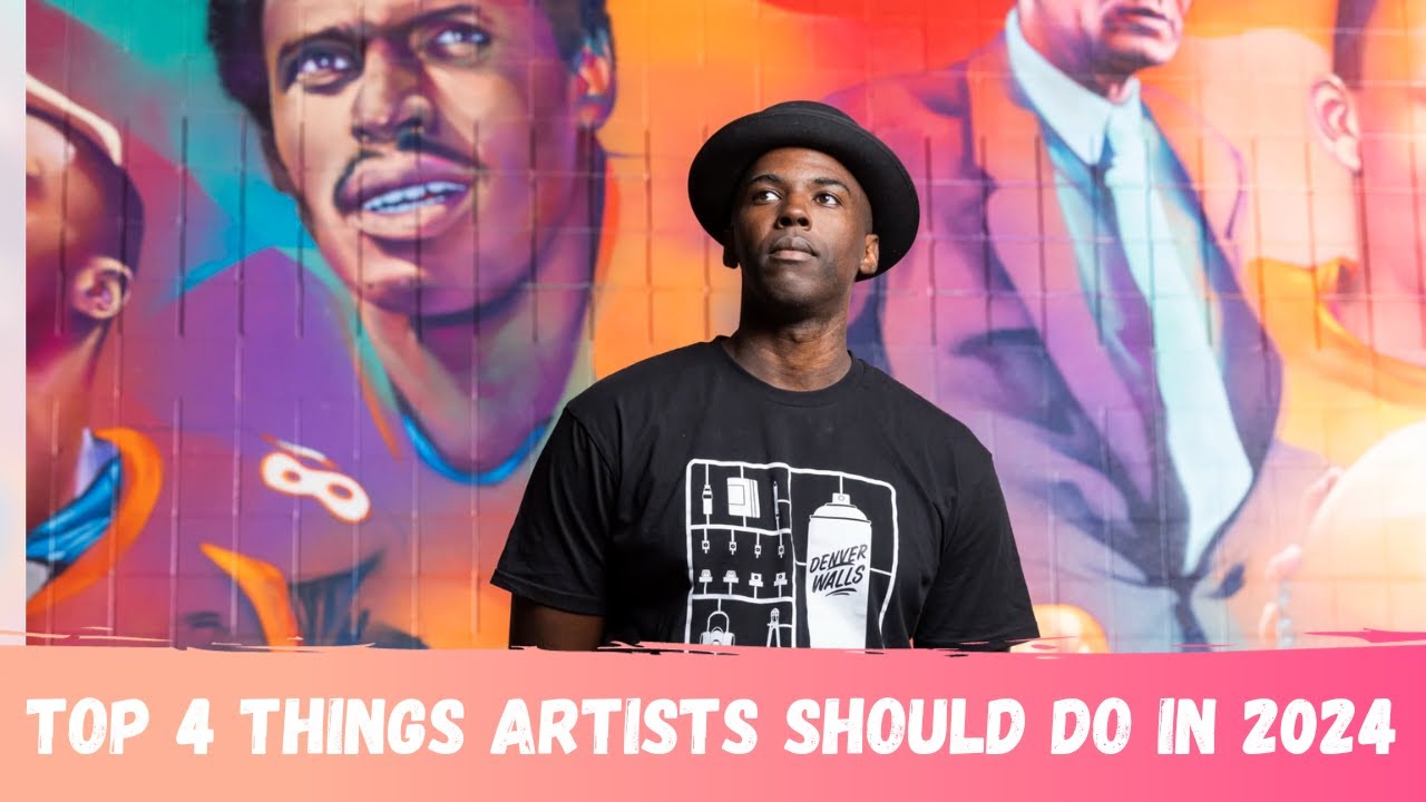 Top 4 Things artists should do in 2024 - YouTube
