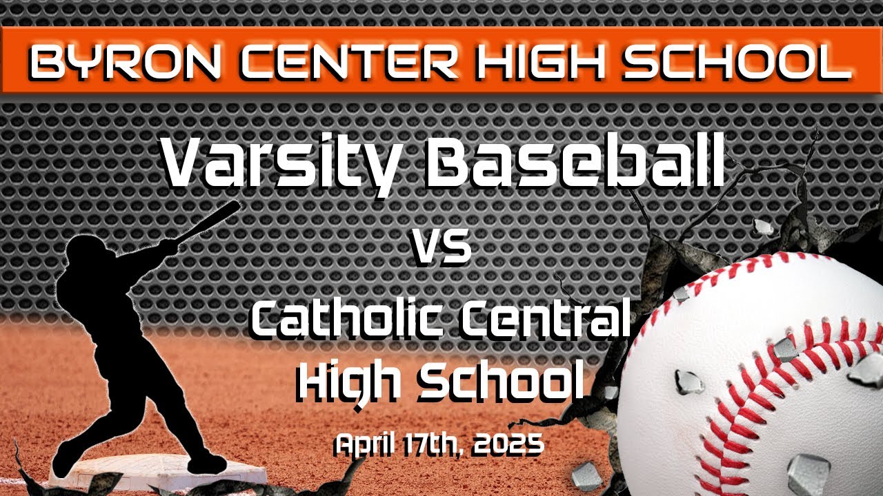 Varsity Baseball: Catholic Central vs Byron Center (April 17, 2025 ...