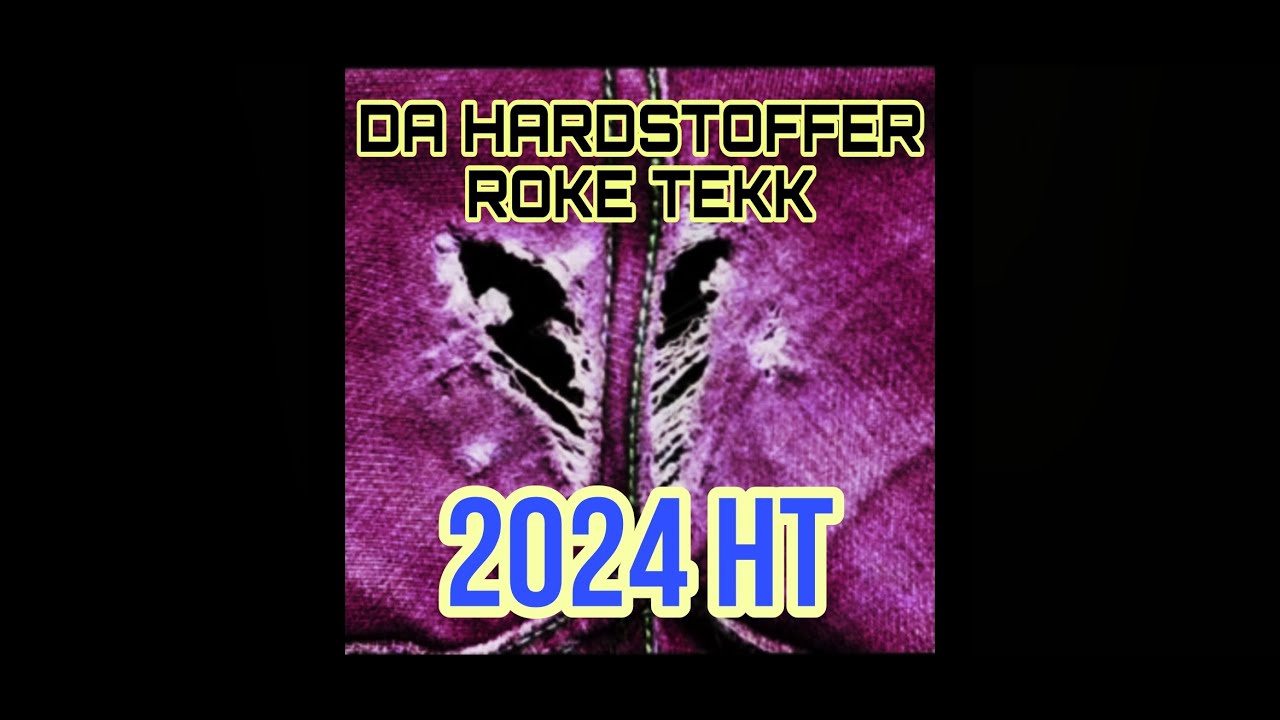 DA HARDSTOFFER & ROKE TEKK - 2024 HT ( Roke Tekk Edit ) Hardtekk ...