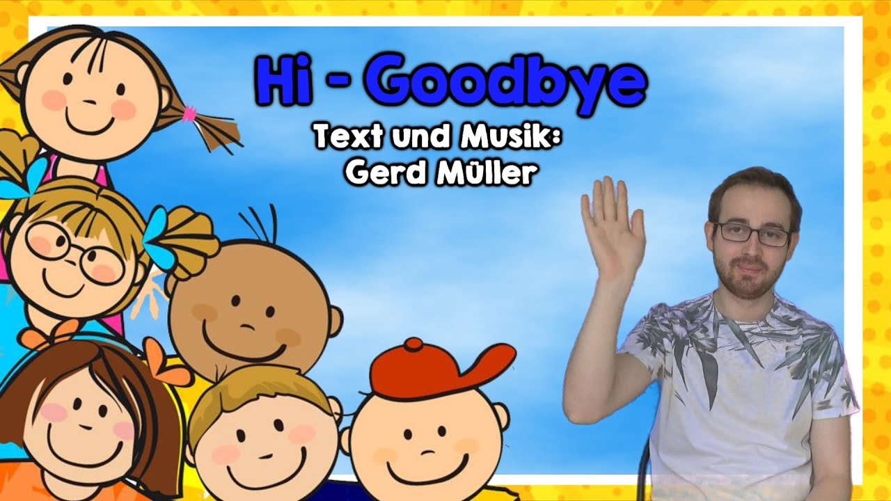 Hi - Goodbye (Hallo, Salut) (M. & T.: Gerd Müller) | MITMACHLIED - YouTube
