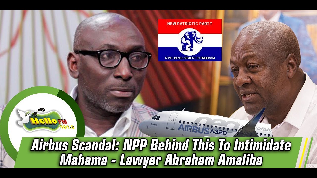 Airbus Scandal: NPP Behind This To Intimidate Mahama- Lawyer Abraham ...