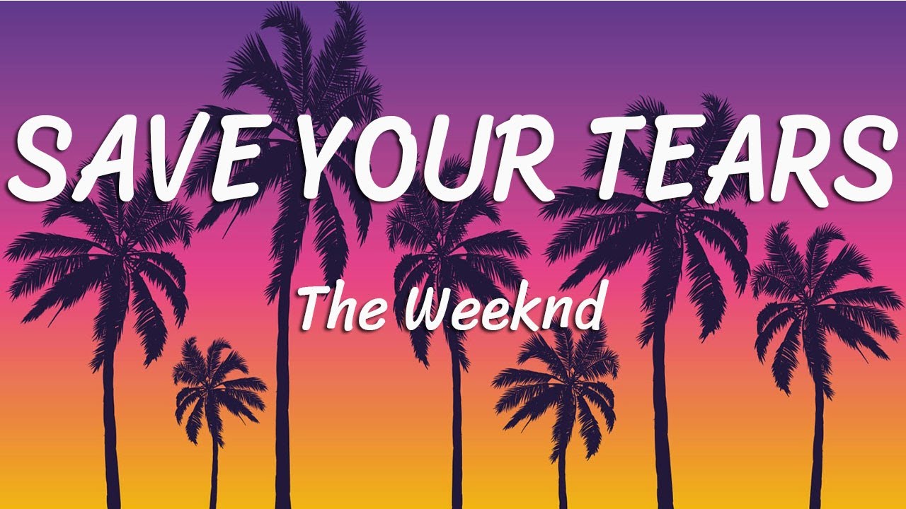 The Weeknd - Save Your Tears (Lyrics) - YouTube