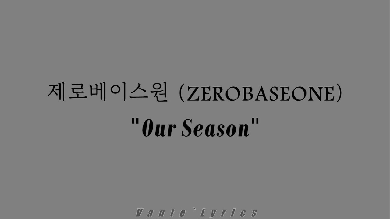 제로베이스원 Zerobaseone Our Season Hangul Lyrics 가사 Youtube