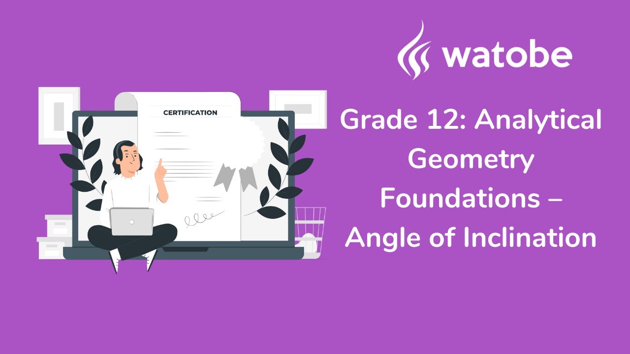 Grade 12 - Analytical Geometry Foundations (angles of inclination ...