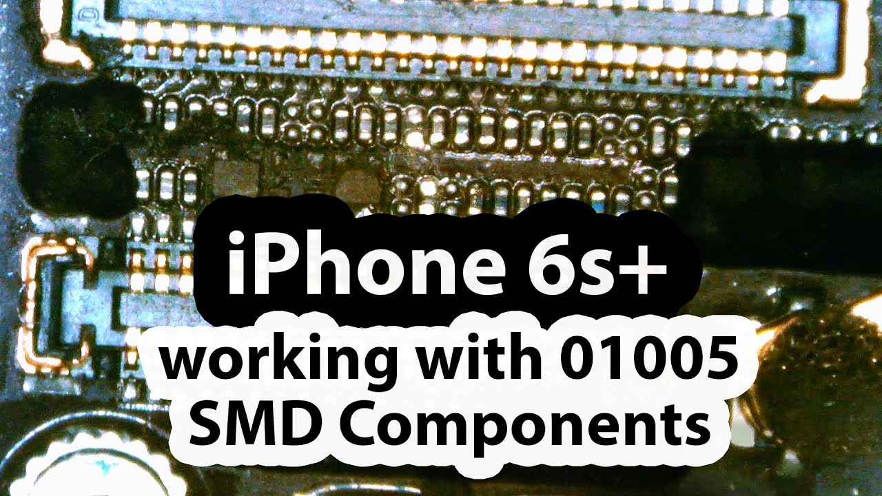 Working with 01005 SMD components using hot tweezers iPhone 6S plus ...