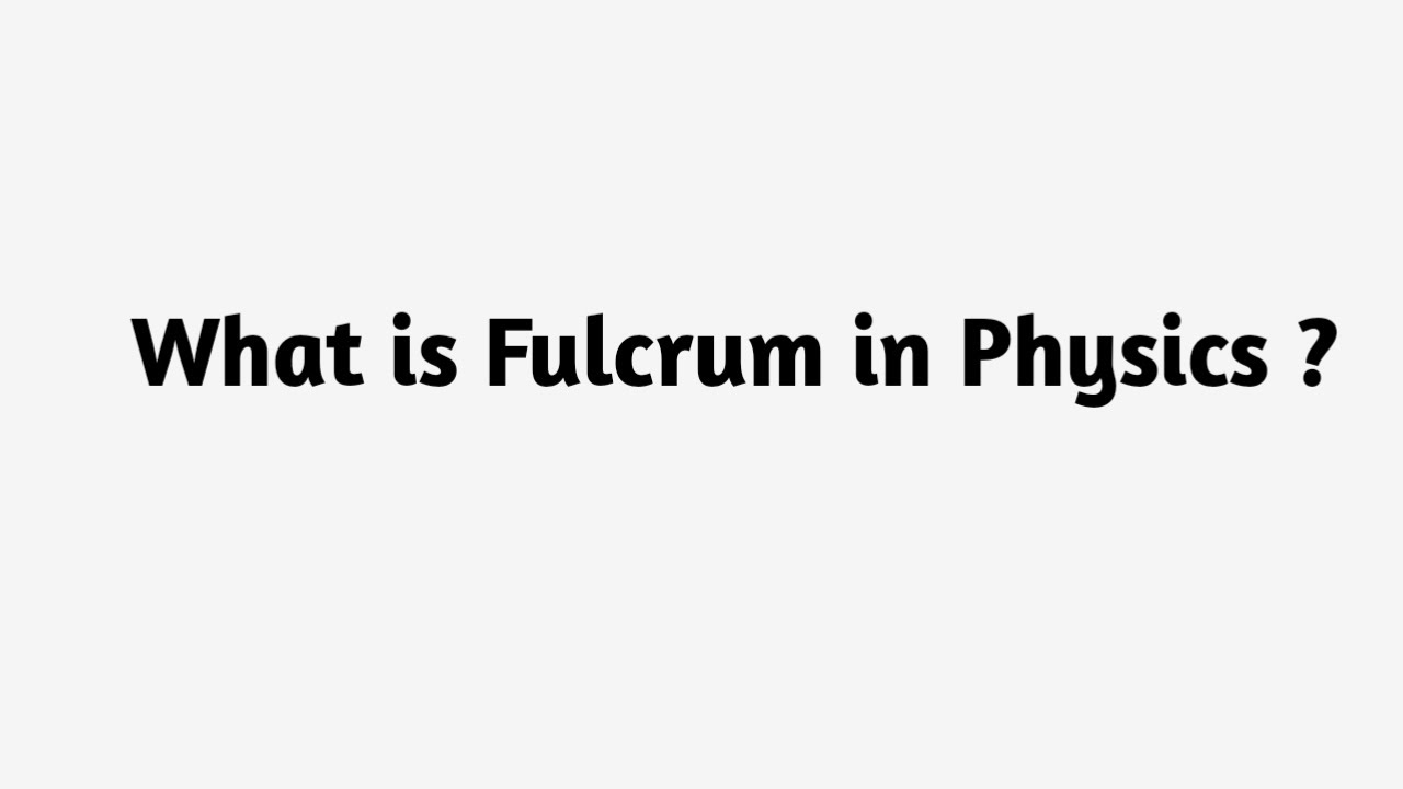 What is Fulcrum in Physics ? - YouTube