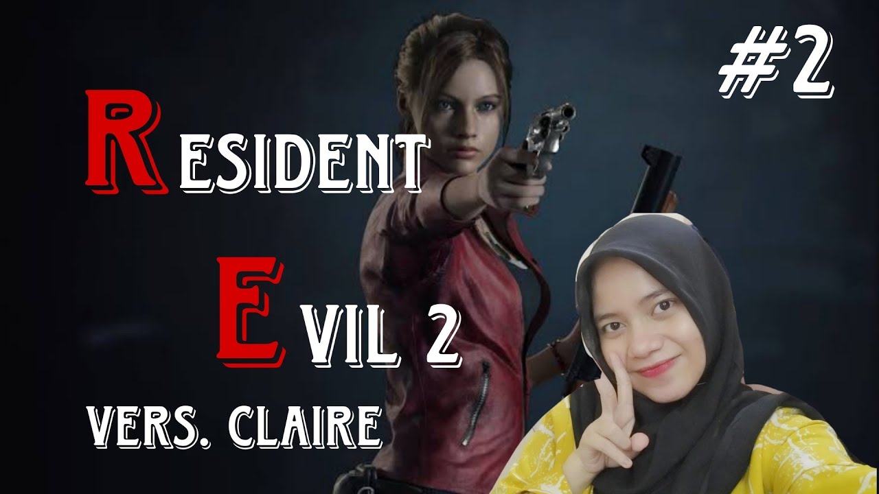 MENERUSKAN PERJALANAN CLAIRE - RESIDENT EVIL 2 (PART 2) - YouTube