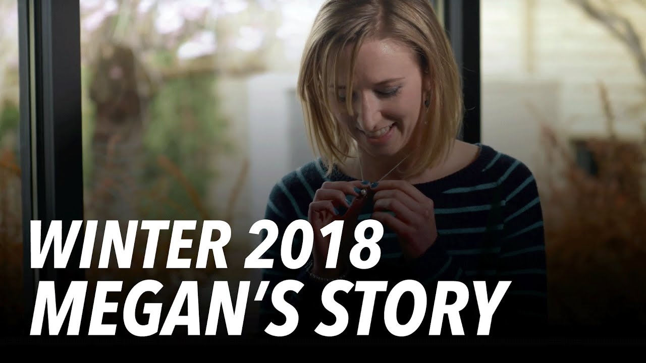 Megan's Story - Winter 2018 - YouTube