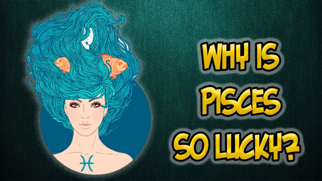 Why are Pisces so Lucky? - YouTube