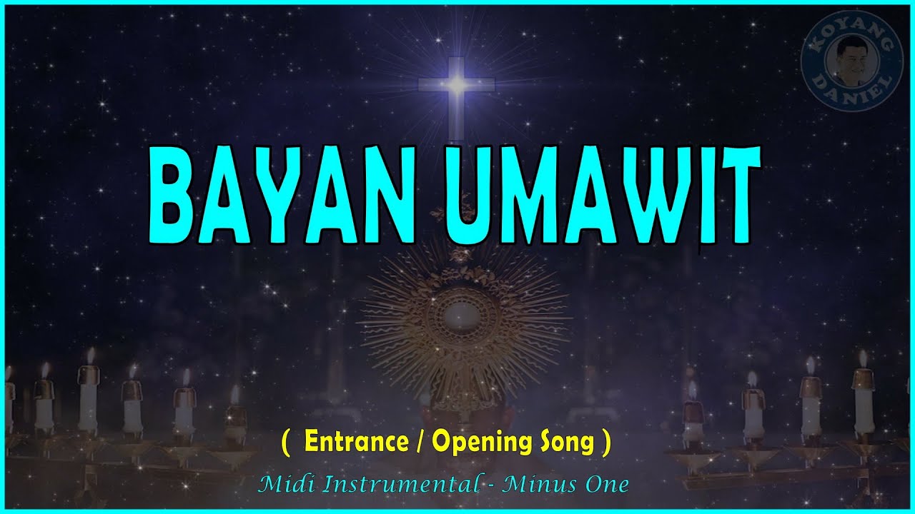 MINUS ONE - BAYAN UMAWIT ( Entrance Opening Song ) MIDI - Instrumental ...
