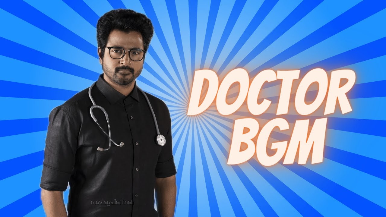 Doctor bgm | Doctor theme music | Doctor movie bgm | Sivakarthikeyan ...