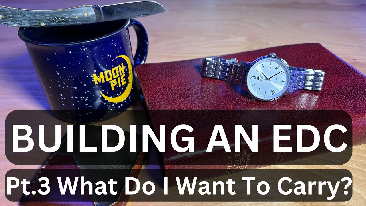 How To Build An EDC Part Three- What Do I Want To Carry? (Personalizing ...