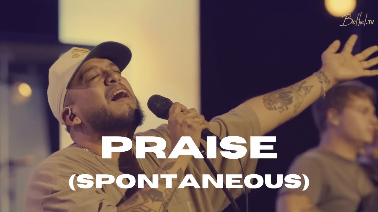 Praise (Spontaneous) - Bethel Church - Edward Rivera - YouTube