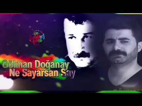 Gökhan Doğanay Ne Sayarsan Say [Yeni Yorum 2017]