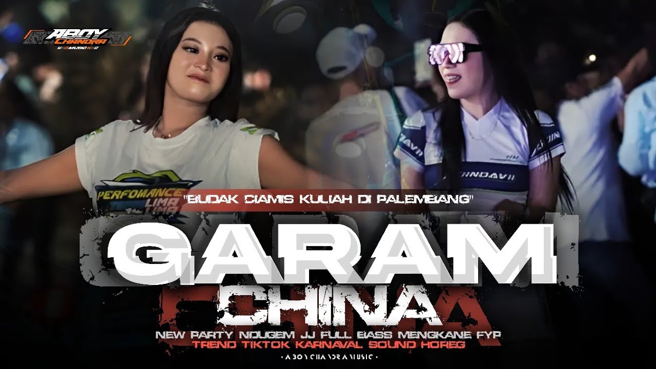 DJ GARAM CINA - BUDAK CIAMIS KULIAH DI PALEMBANG VIRALTIKTOK FULLBASS ...