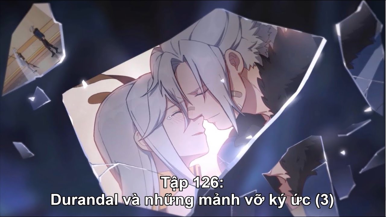 HI3 Story-MAIN STORY Ep.126(Tập 126): Durandal và những mảnh vỡ ký ức ...