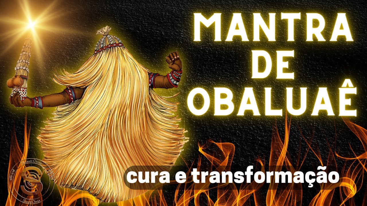 Mantra de Obaluaê Orixá (Omolú) - Cura e Transformação - Cantiga de rum ...