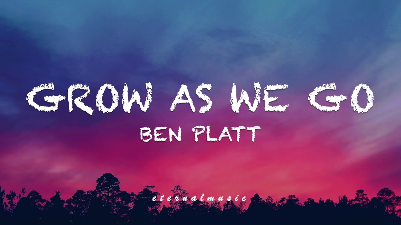 Grow As We Go - Ben Platt (lyrics) - YouTube