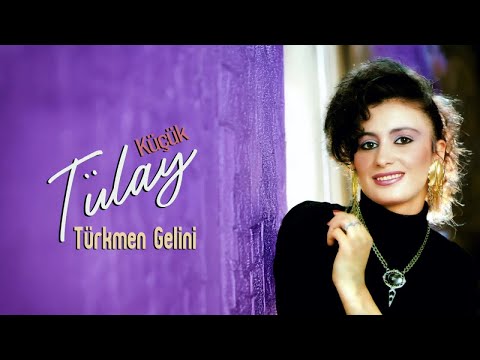 Küçük Tülay - Türkmen Gelini (Eyvanına Vardım)