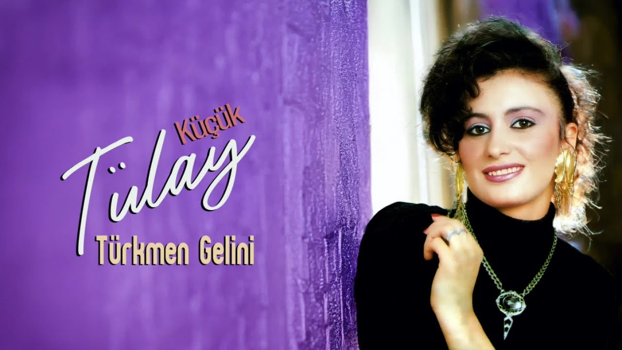 Küçük Tülay - Türkmen Gelini (Eyvanına Vardım) - YouTube