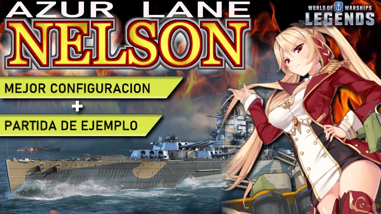 AZUR LANE NELSON - MEJOR CONFIGURACION + PARTIDA EJEMPLO / World of ...