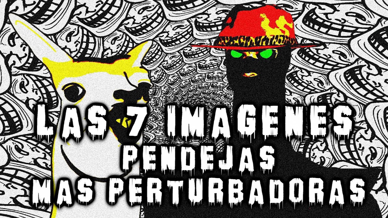 Loquendo Top Las 7 Imagenes Pendejas Mas Perturbadoras Youtube