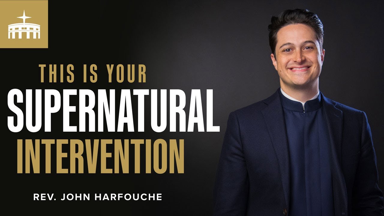 This Is Your Supernatural Intervention - Rev. John Harfouche ...
