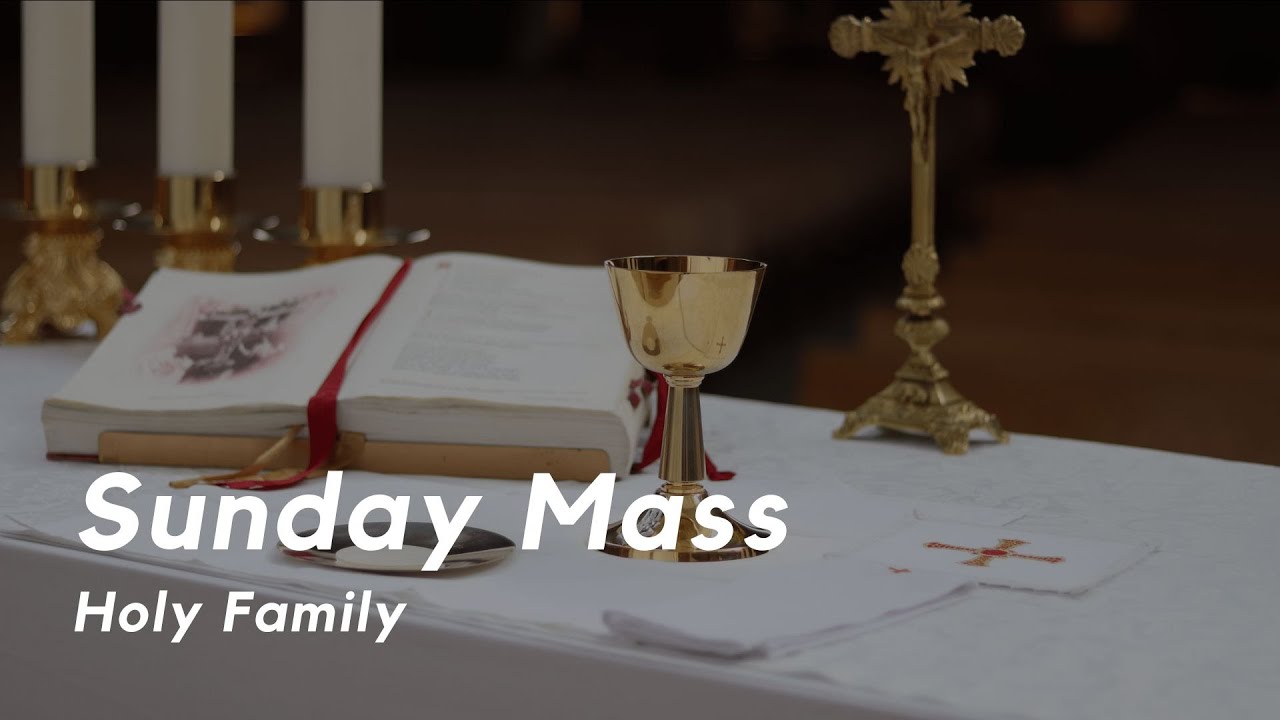Holy Family - Sunday Mass - YouTube