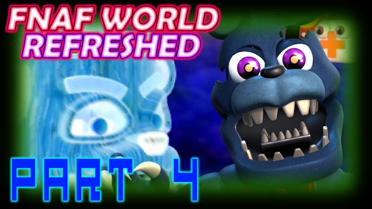 FNAF World: Refreshed (Part 4) || The Glitch World has Changed To ...